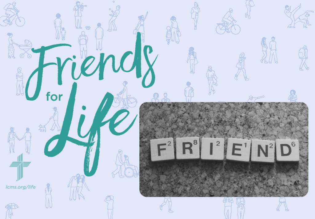 Friends For Life — LCMS Life Ministry: S1Ep23. What Is a Friend? | Kyla ...