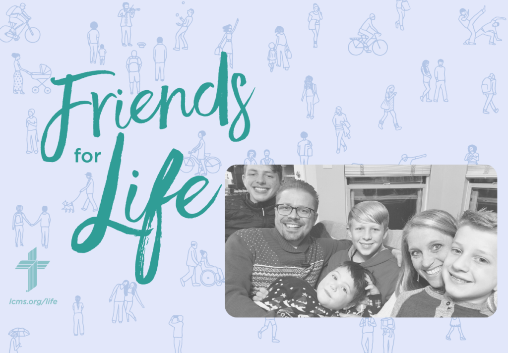 Friends For Life — LCMS Life Ministry: S1Ep31. Loving Children through ...