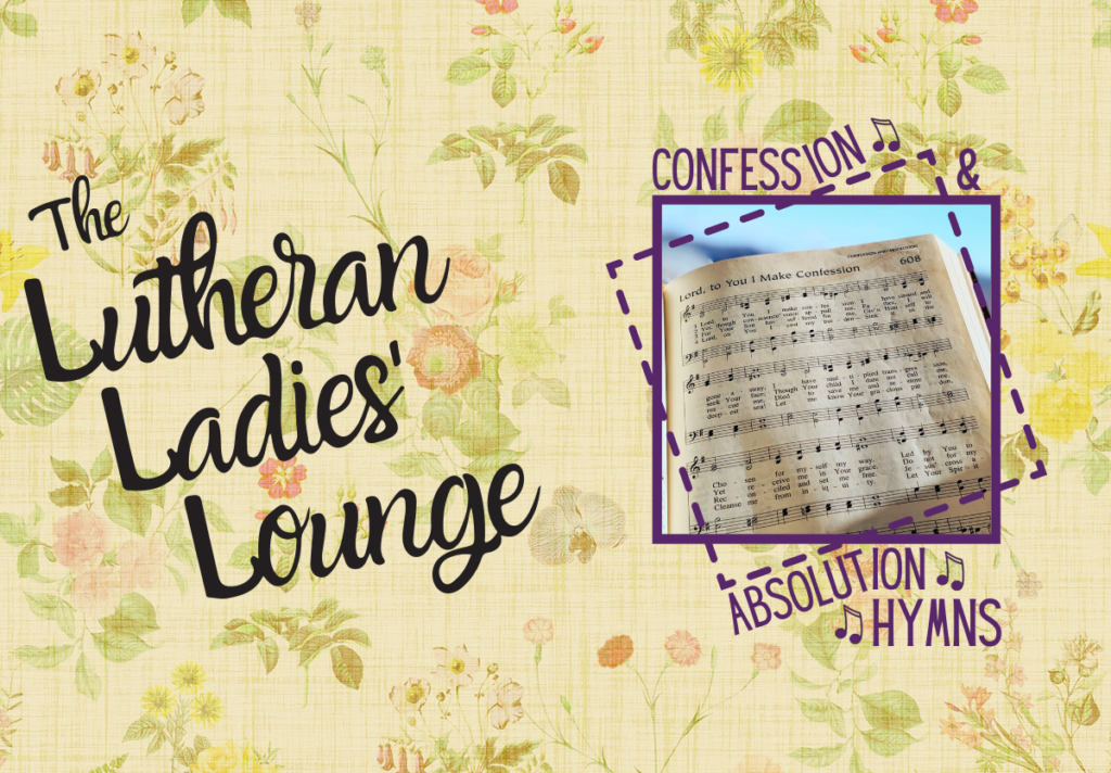 {The Lutheran Ladies' Lounge} Hymn Sing with Sarah: Confession ...