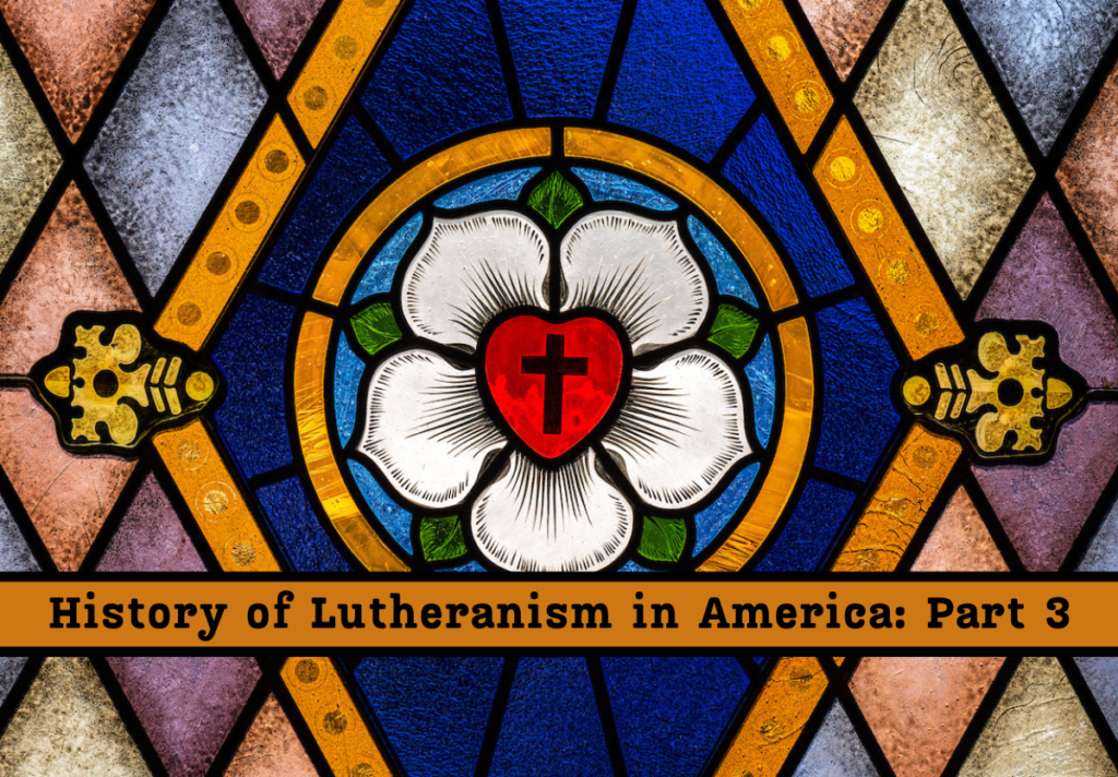 The Coffee Hour — History of Lutheranism in America: Part 3 - The ...