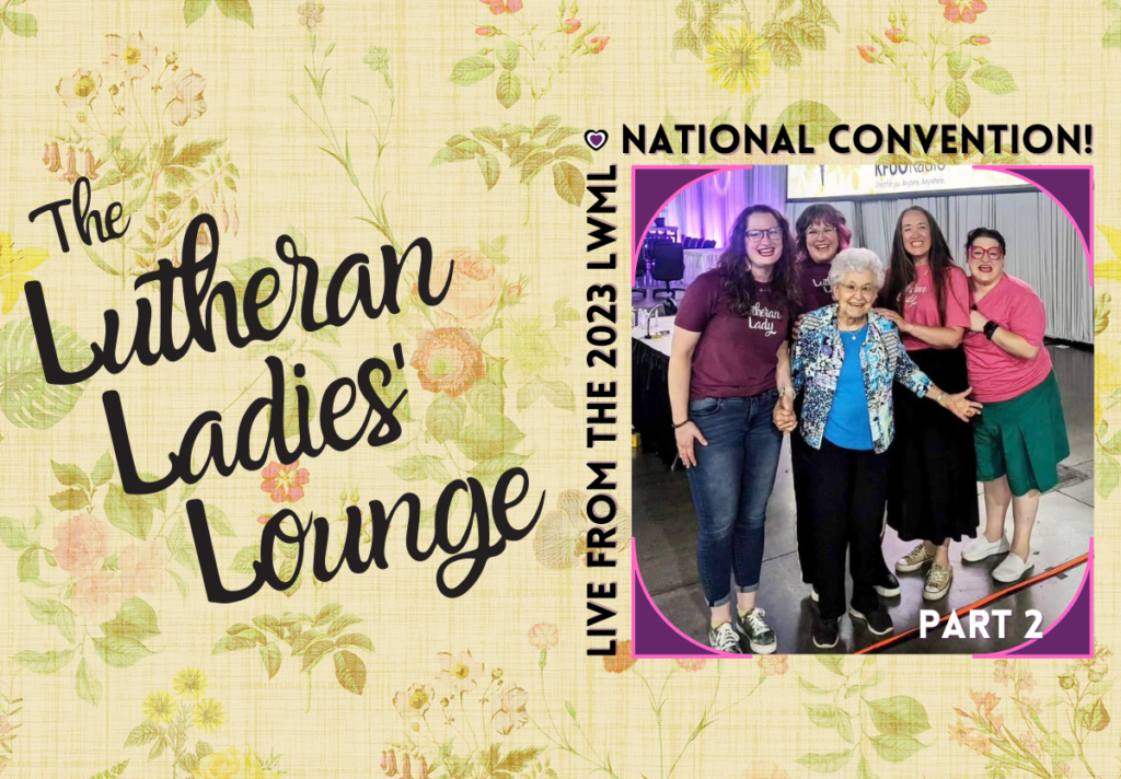 {The Lutheran Ladies' Lounge} LIVE from the 2023 LWML National ...