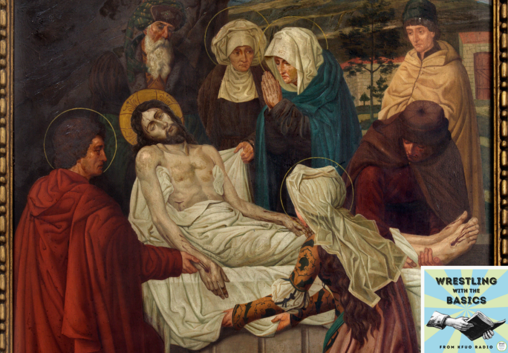 Wrestling With the Basics — Laid in the Tomb - Luke 23:50 - KFUO Radio