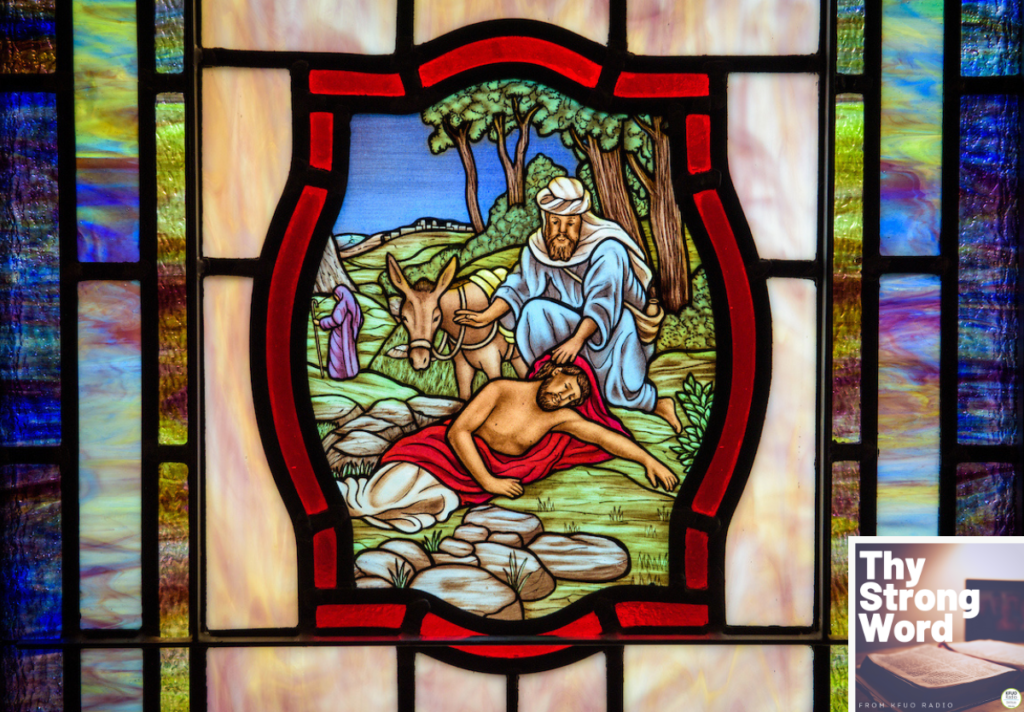 Thy Strong Word — Luke 10: Jesus is Our Good Samaritan - KFUO Radio