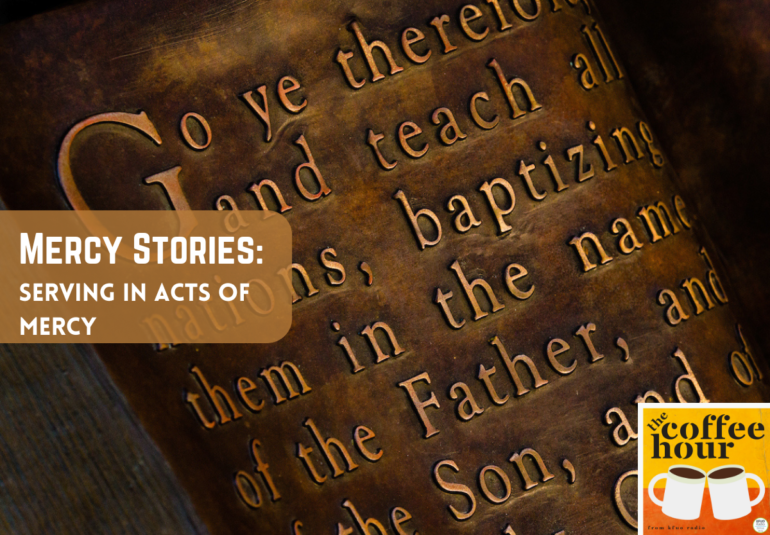 The Coffee Hour — Mercy Stories: Serving in Acts of Mercy - KFUO Radio