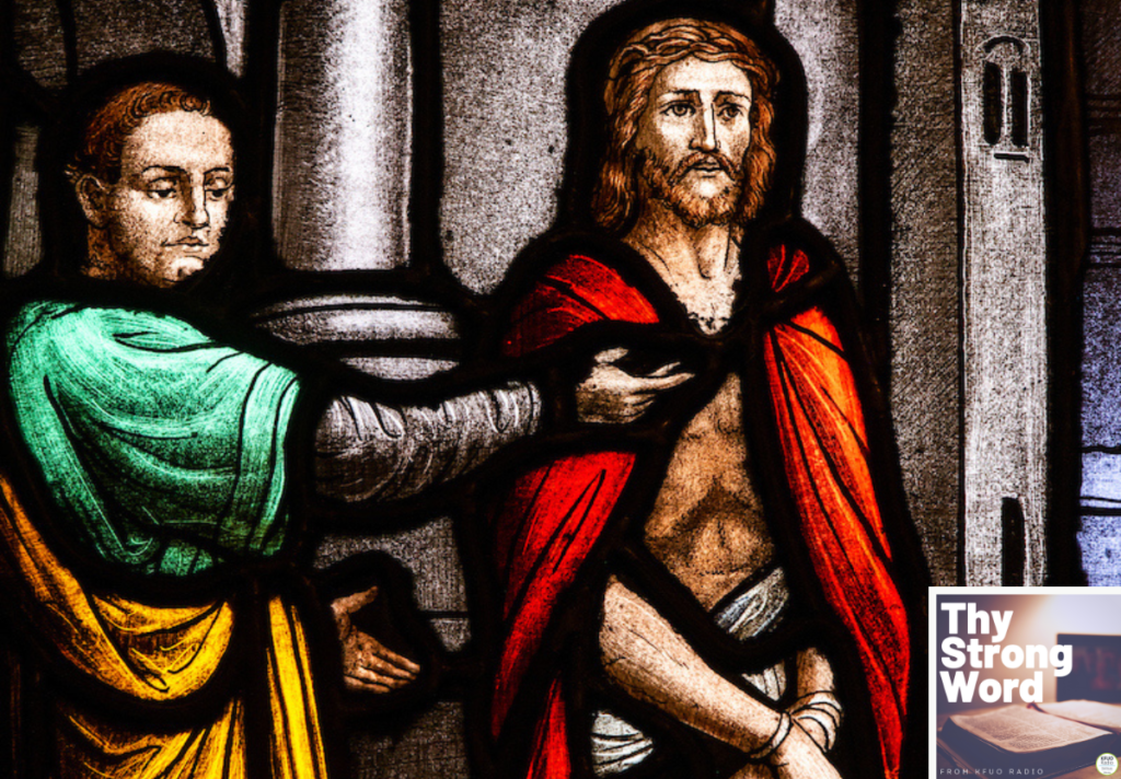 Thy Strong Word — Luke 22:55-23:49 Kangaroo Trial and Crucifixion of ...