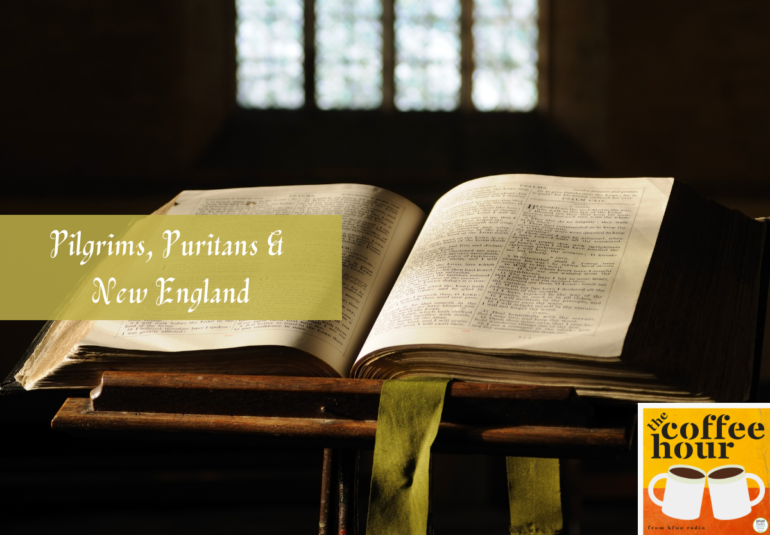 The Coffee Hour — Pilgrims, Puritans & New England: Ep. 1 - The Puritan ...